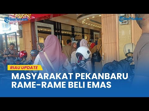 Masyarakat Pekanbaru Berbondong-bondong Beli Emas