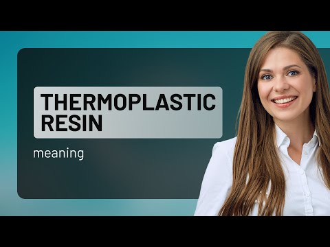 Thermoplastic resin — THERMOPLASTIC RESIN definition