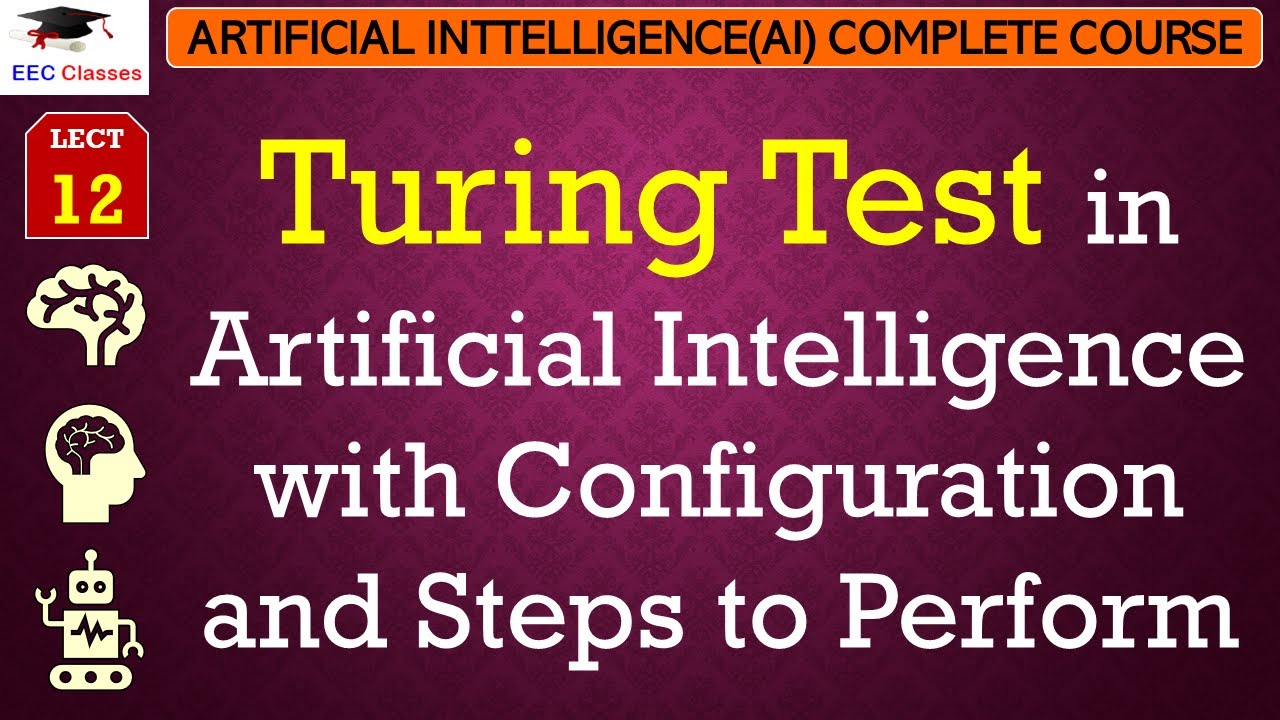 L12: Turing Test in Artificial Intelligence with Configuration and Steps to Perform | AI Lectures