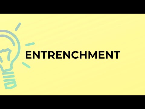 What is the meaning of the word ENTRENCHMENT?