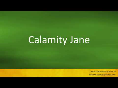 How to pronounce "Calamity Jane".