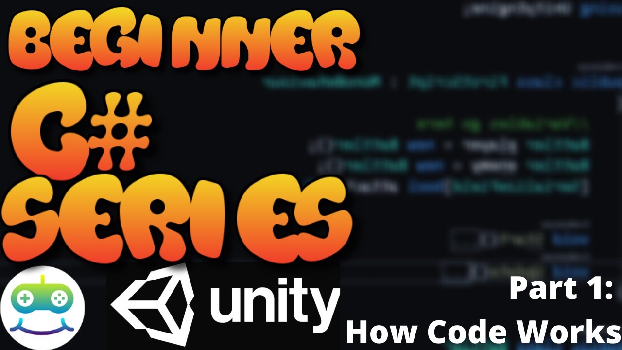Unity Beginner Scripting Tutorial Part 1: How Code Works