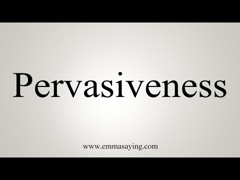 How To Say Pervasiveness