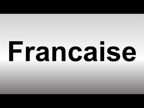 How to Pronounce Francaise