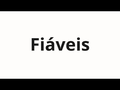 How to pronounce Fiáveis