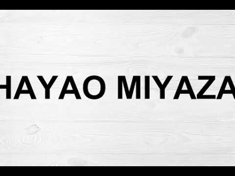 How To Pronounce Hayao Miyazaki