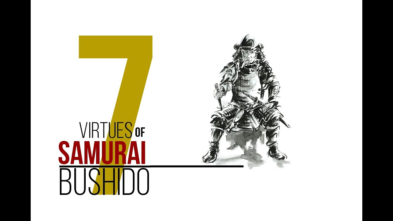 BUSHIDO  [7 Virtues ] The Way of the Warrior.