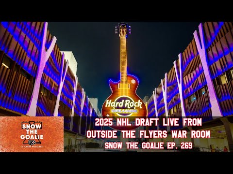 2025 NHL Draft LIVE from Outside the Flyers War Room - Snow The Goalie Ep. 269