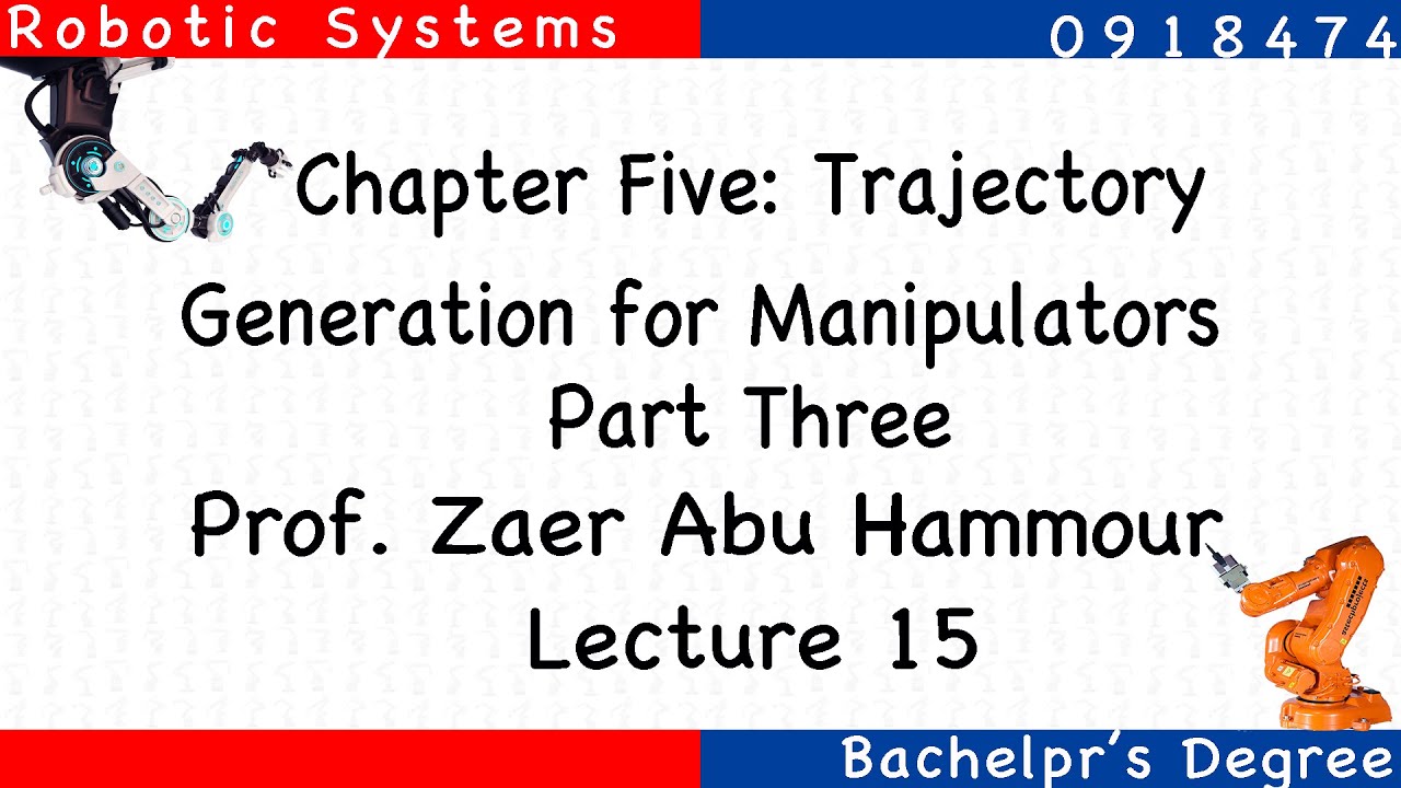 Lecture 15 | Robotic Systems || Chapter Five: rajectory Generation for Manipulators || P3