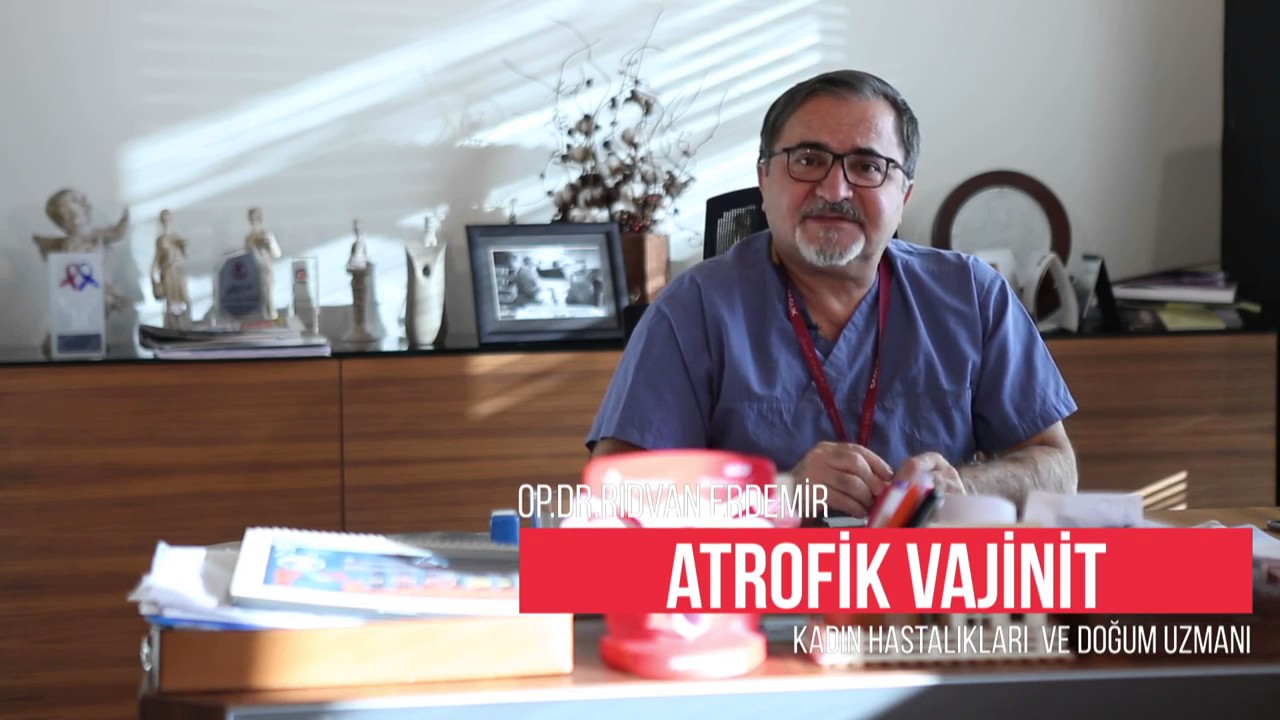 Op. Dr. Rıdvan Erdemir - Atrofik Vajinit