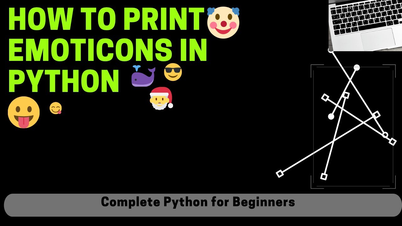 How to print Emoji in Python? Emoticons In PYTHON