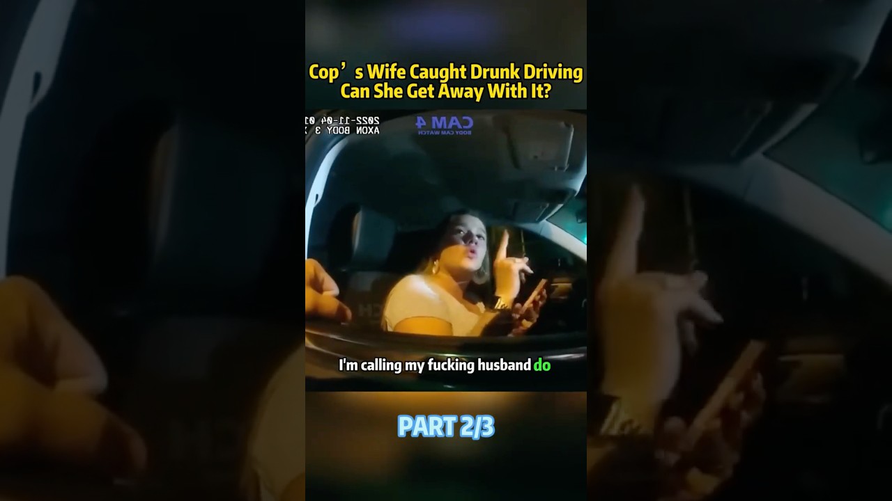 Cop’s Wife Caught Drunk Driving, Can She Get Away With it? P2