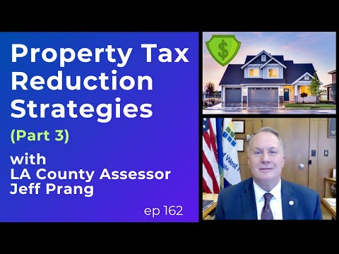 Property Tax Reduction Strategies for Estate Planning: Advice from the LA County Assessor (PART 3)
