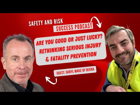 Are you good or just lucky? Rethinking Serious Injury & Fatality Prevention, with Daryl Wake
