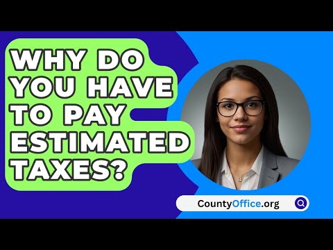 Why Do You Have To Pay Estimated Taxes? - CountyOffice.org