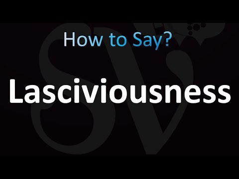 How to Pronounce Lasciviousness