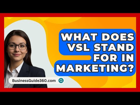 What Does VSL Stand For In Marketing? - BusinessGuide360.com
