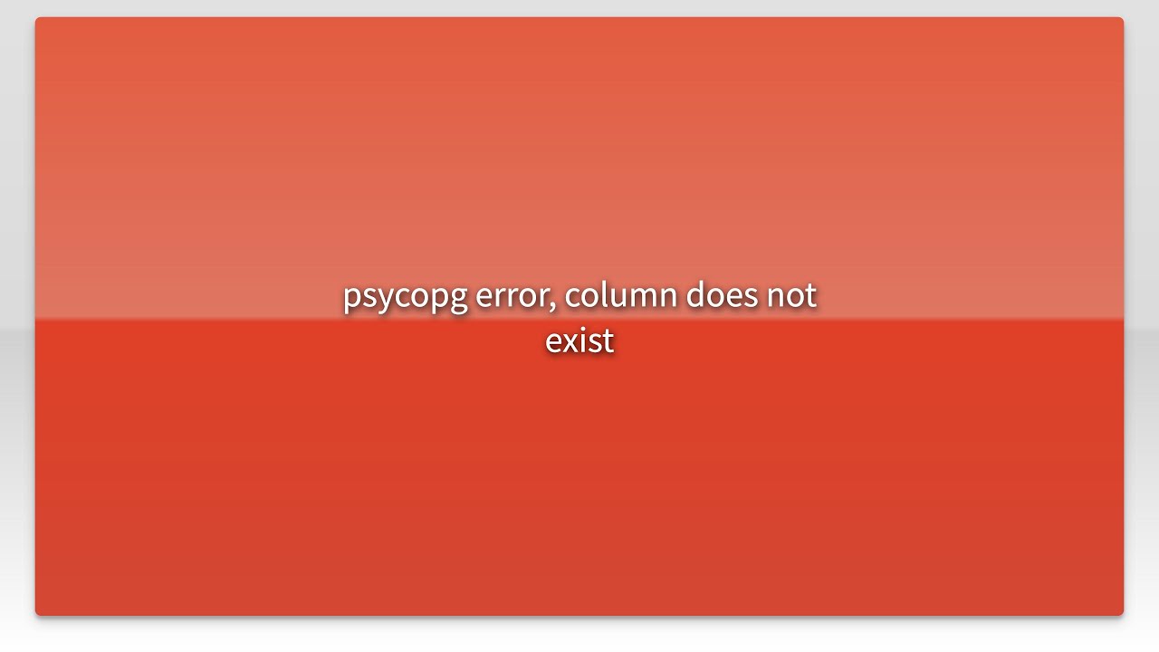 psycopg error, column does not exist