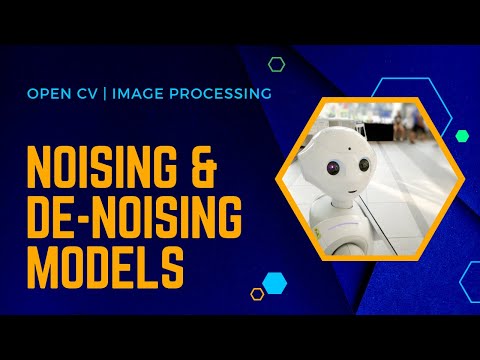 Noising and De-Noising Models | Image Processing | Open CV