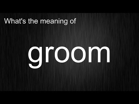 What's the meaning of "groom", How to pronounce groom?
