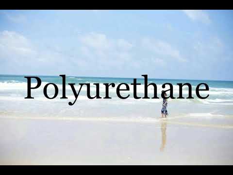How To Pronounce Polyurethane🌈🌈🌈🌈🌈🌈Pronunciation Of Polyurethane