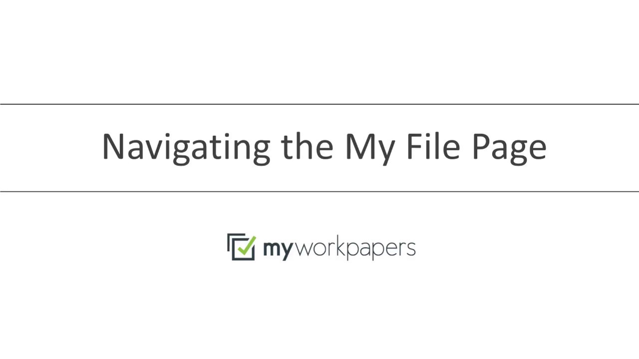 MyWorkpapers Getting Started -  Navigating the My Files Page