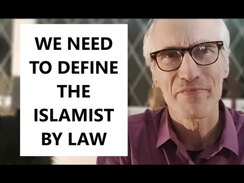 WE NEED TO DEFINE THE ISLAMIST BY LAW