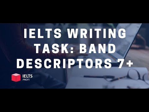 IELTS Writing Task: Band Descriptors 7+