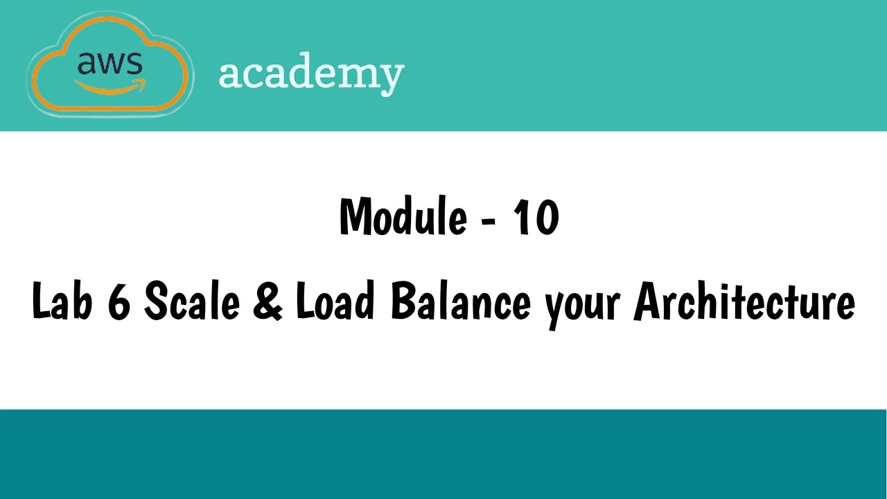 Lab 6 Scale & Load Balance your Architecture | Module 10 - Auto scaling & Monitoring | AWS Academy