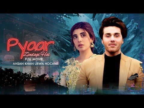 Pyar Zindagi Hai (پیار زندگی ہے) | Full Movie | Ahsan Khan And Urwa Hocane | A Love Story | C4B1G
