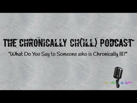 “What do you say to someone who is chronically ill/disabled?” - Answering follower questions