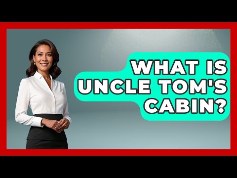 What Is Uncle Tom's Cabin? - Stories of the States