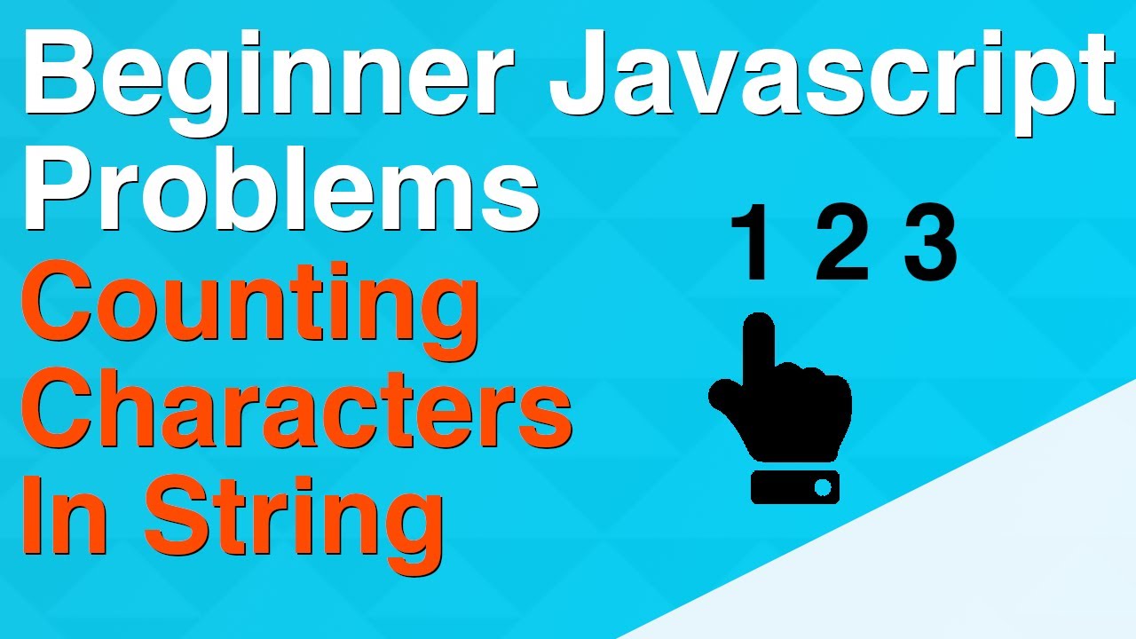 BEGINNER Javascript Problems - Loop & Iterations - Counting Characters in String