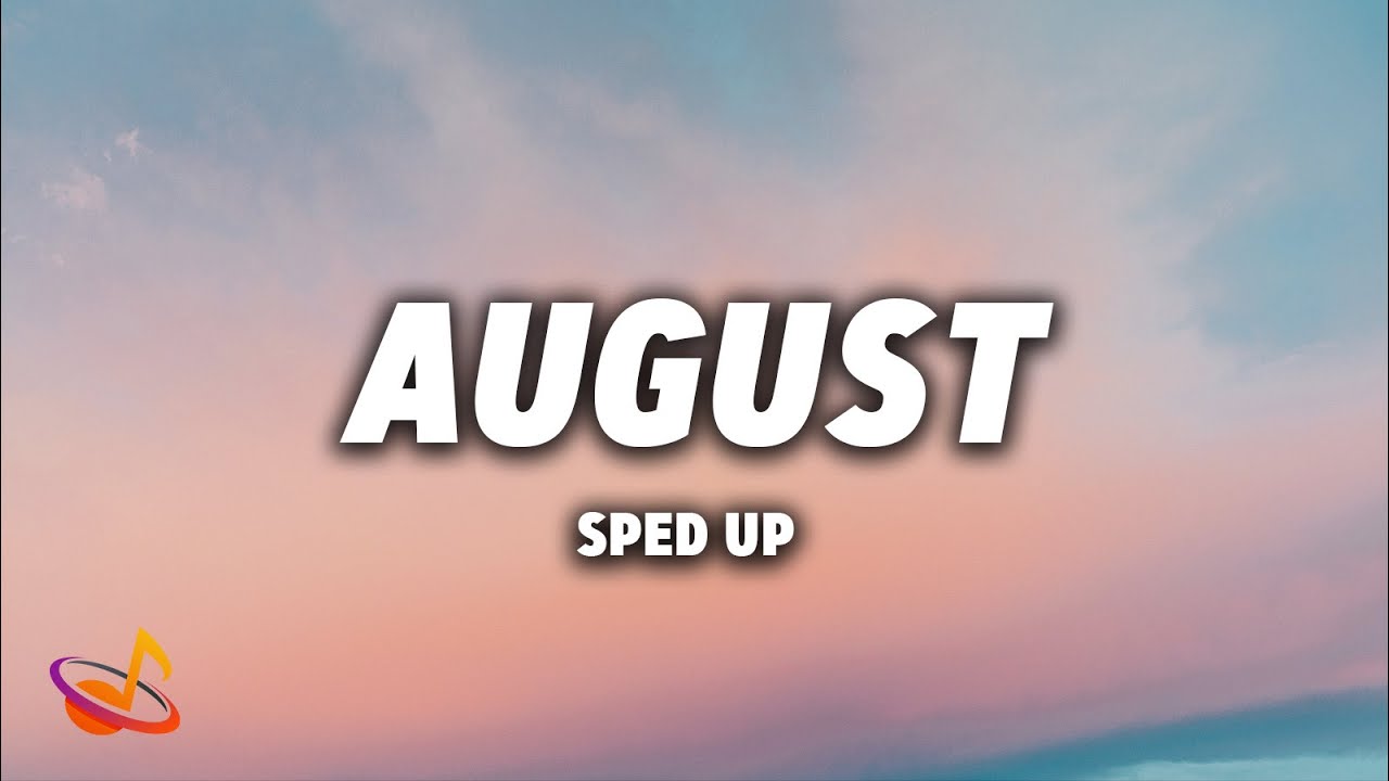 01099 - AUGUST (Sped Up) [Lyrics]