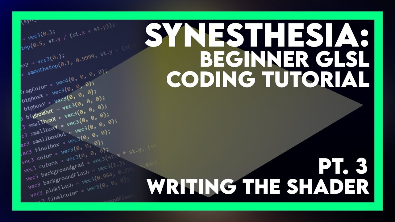 Pt.3 Synesthesia: Beginner GLSL Coding Tutorial - Writing the Shader