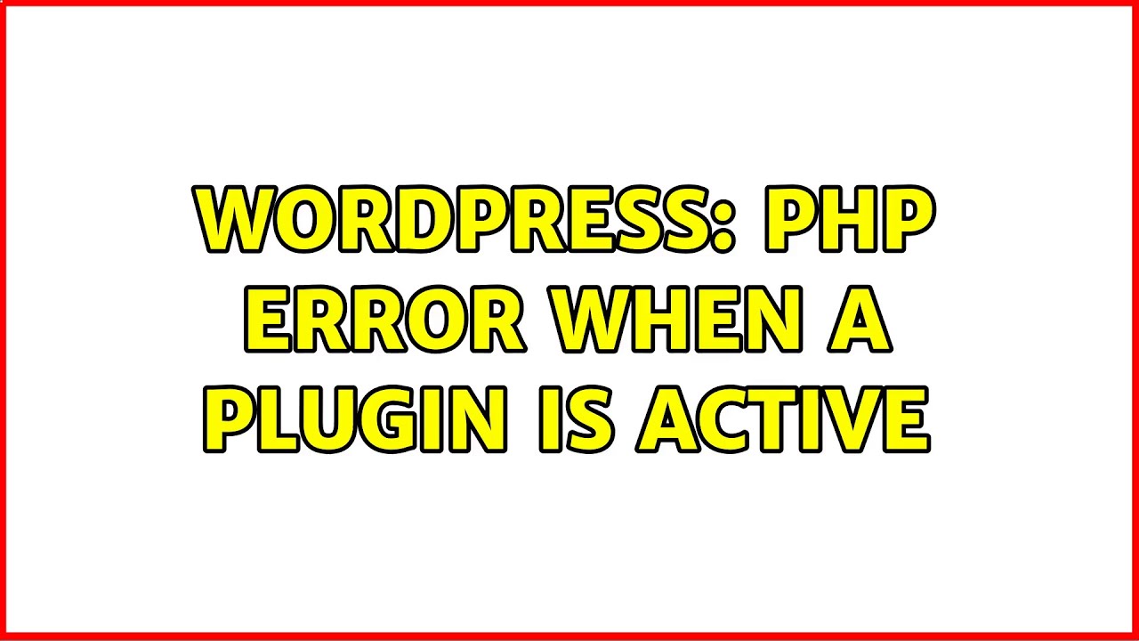 Wordpress: PHP Error When a plugin is active