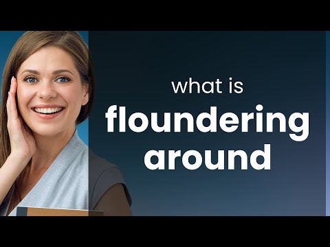 Unraveling "Floundering Around": A Deep Dive