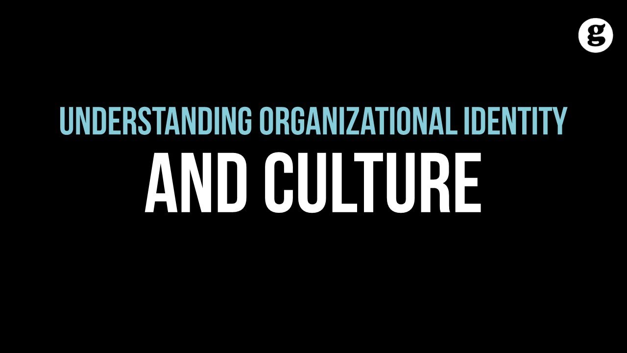 Understanding Organizational Identity and Culture