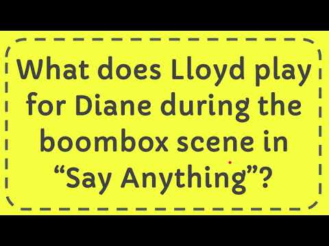 What does Lloyd play for Diane during the boombox scene in “Say Anything”?