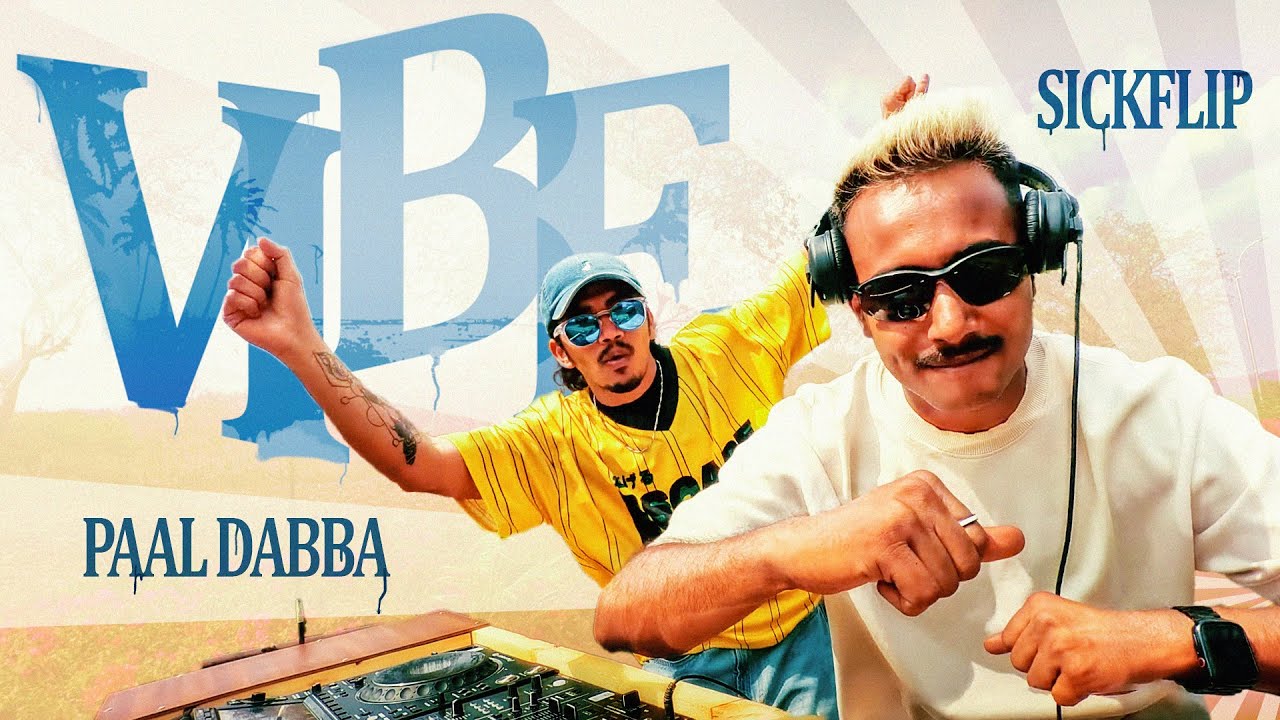 Vibe - Music Video | Paal Dabba x SickFlip | @Iampaaldabba
