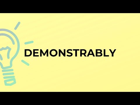 What is the meaning of the word DEMONSTRABLY?