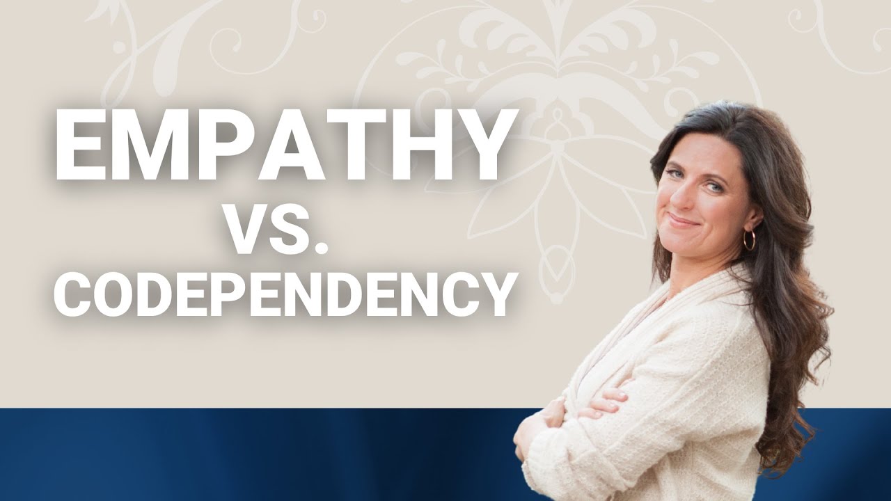 Empathy vs. Codependency