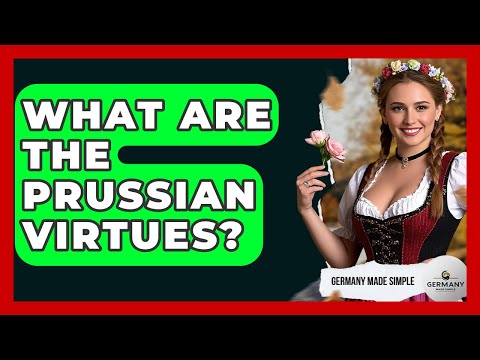What Are The Prussian Virtues? - Germany Made Simple