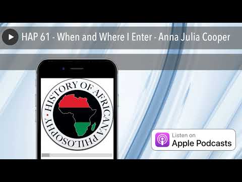 HAP 61 - When and Where I Enter - Anna Julia Cooper