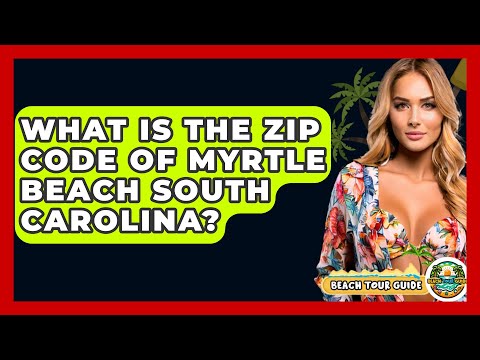 What Is The Zip Code Of Myrtle Beach South Carolina? - Beach Tour Guide