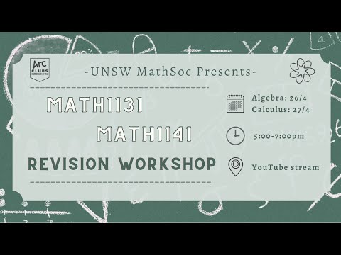UNSW MathSoc Presents: 21T1 MATH1131/1141 Revision Workshop [Algebra]