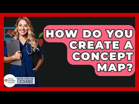 How Do You Create A Concept Map? - Nursing Knowledge Exchange