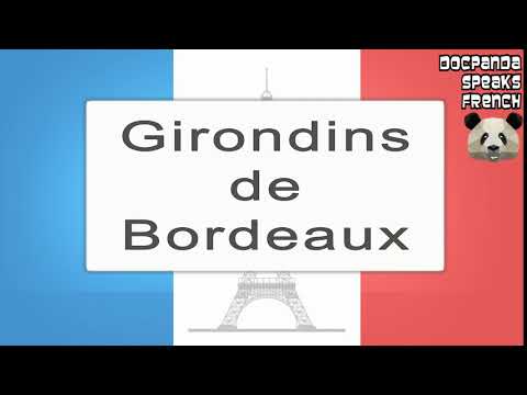 Girondins de Bordeaux - How To Pronounce - French Native Speaker