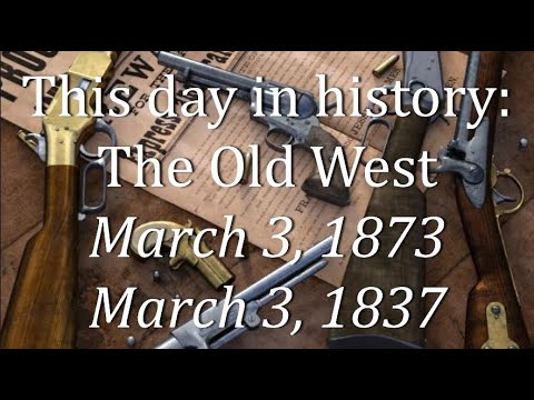 This day in history: The Old West March 3, 1873/1837