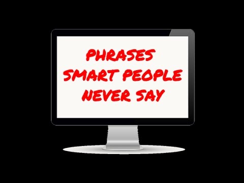 Phrases Clever People Never Say